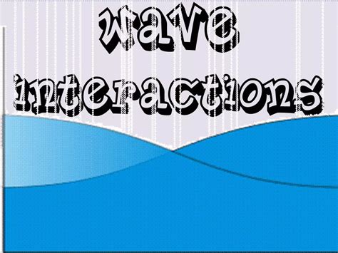 Wave Interactions PPT