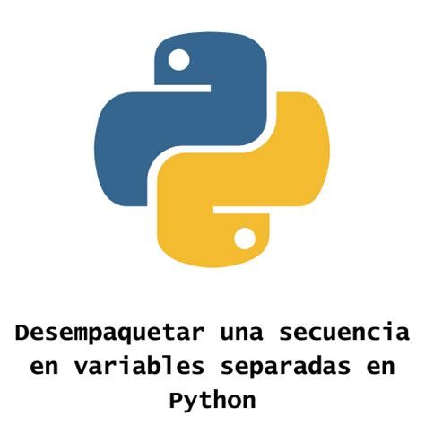 Desempaquetar Una Secuencia En Variables Separadas En Python