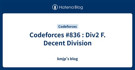 codeforces 836 div2 f decent division kmjp s blog
