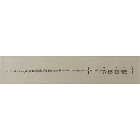 Solved Find An Explicit Formula For The Nth Term Of The Chegg