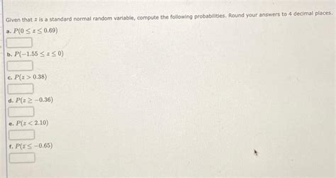 Solved Given That Z Is A Standard Normal Random Variable
