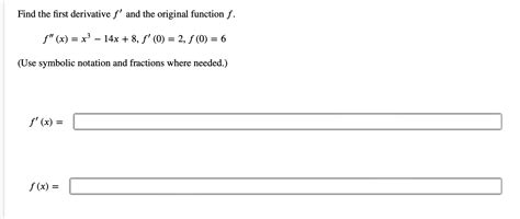 solved find the first derivative f ﻿and the original