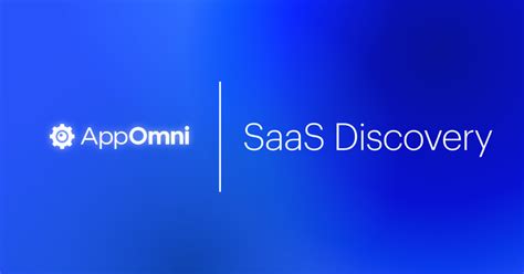 What Is Saas Discovery Appomni Saas Security Blog