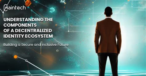 Chaintech Network On Linkedin Understanding The Components Of A Decentralized Identity Ecosystem …
