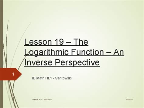 Lesson 19 The Logarithmic Function An Inverse Perspective