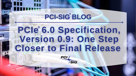 Pci Sig Announces Pcie 6 0 Final Draft Specification Techpowerup