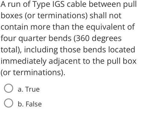 Solved A Run Of Type Igs Cable Between Pull Boxes Or Terminations Shall Not Contain More Than