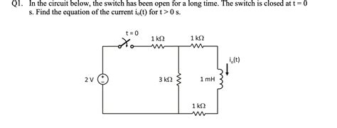 solved q1 in the circuit below the switch has been open