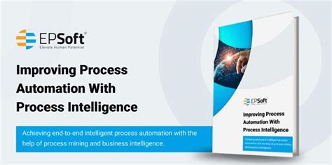 Epsoft On Linkedin Improving Process Automation With Process Intelligence Epsoft