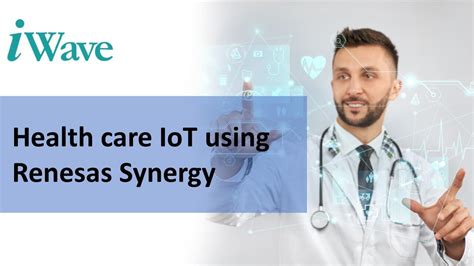 Scalable Healthcare Iot Solution On Renesas Synergy Platform From Iwave