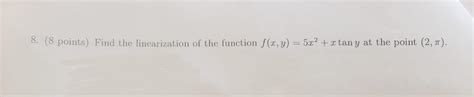Solved 8 8 Points Find The Linearization Of The Function