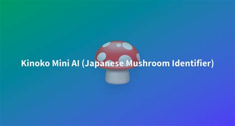 Kinoko Mini Ai Japanese Mushroom Identifier A Hugging Face Space By Atsushi