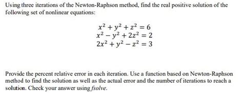 Solved Using Three Iterations Of The Newton Raphson Method