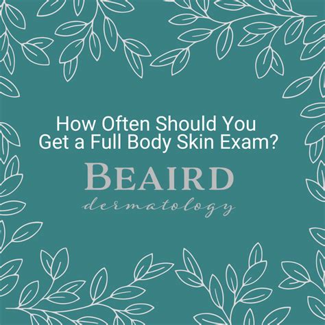 How Often Should You Get A Full Body Skin Exam Beaird Dermatology Sc