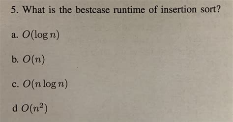 Solved 5 What Is The Bestcase Runtime Of Insertion Sort