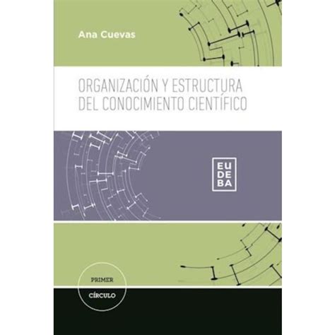 Organizacion Y Estructura Del Conocimiento Cientifico Tienda Online
