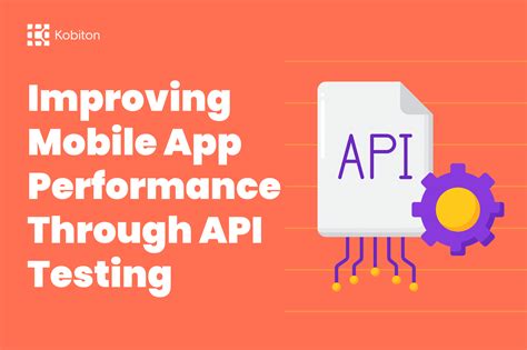 Boost Mobile App Performance With Api Testing Kobiton
