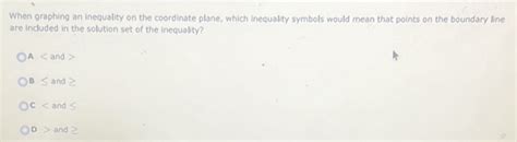 When Graphing An Inequality On The Coordinate Plane Which Inequality
