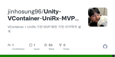 GitHub jinhosung Unity VContainer UniRx MVP Example VContainer UniRx 기반 MVP 패턴 기반 아키텍처 설계