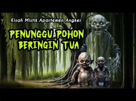 Penunggu Pohon Beringin Tua - Kisah Mistik Apartemen Angker - YouTube
