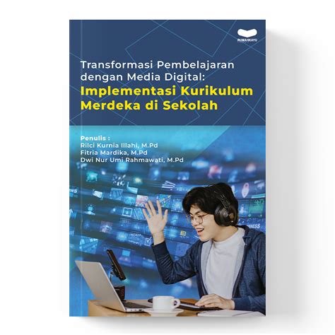 Transformasi Pembelajaran Dengan Media Digital Implementasi Kurikulum