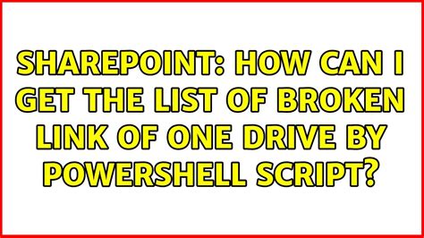 Sharepoint How Can I Get The List Of Broken Link Of One Drive By