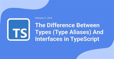 The Difference Between Types Type Aliases And Interfaces In