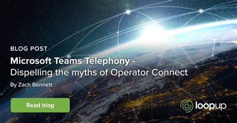 Microsoft Teams Telephony Dispelling The Myths Of Operator Connect Loopup