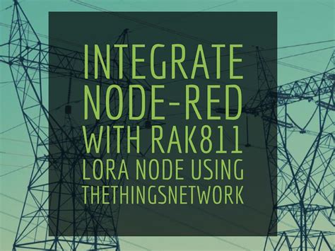 integrate node red with rak811 lora node using the ttn arduino