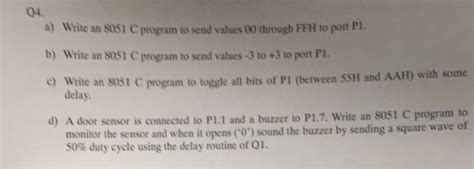 Solved 04 A Write An So51 C Program To Send Values 00