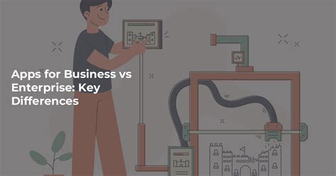 Apps For Business Vs Enterprise Key Differences