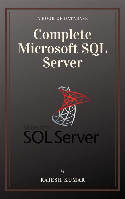 Complete Microsoft Sql Server Sql Database Ebook Kumar Rajesh Kindle Store