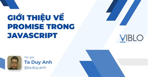 Giới Thiệu Về Promise Trong Javascript Viblo