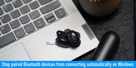 Stop Paired Bluetooth Devices From Connecting Automatically On Pc