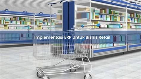 Bagaimana Implementasi Erp Sap Business One Untuk Bisnis Retail Sap