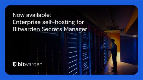 Now Available Enterprise Self Hosting For Bitwarden Secrets Manager Bitwarden