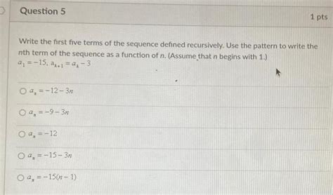 Question 5 1 Pts Write The First Five Terms Of The Sequ Math