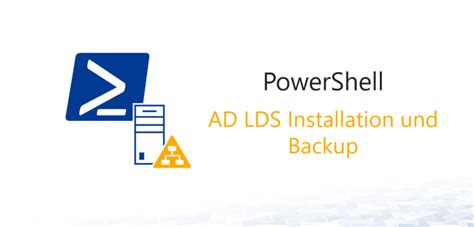 Ad Lds Installation Und Backup Mit Powershell Active Directory Faq