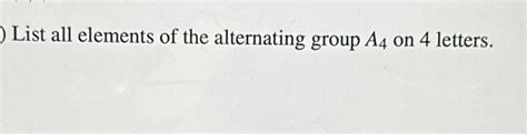 solved list all elements of the alternating group a4 ﻿on 4