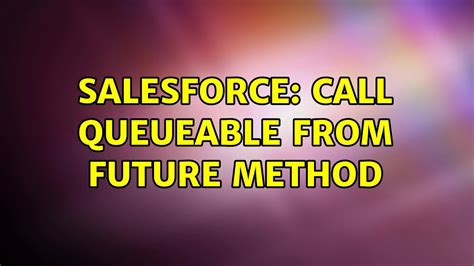 Salesforce Call Queueable From Future Method 2 Solutions Youtube