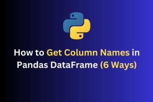 How To Get Column Names In Pandas DataFrame Ways CodeForGeek