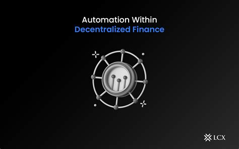 Automation Within Decentralized Finance Lcx
