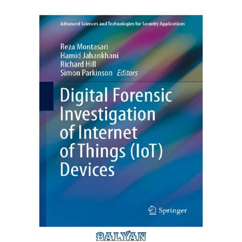 دانلود کتاب Digital Forensic Investigation Of Internet Of Things Iot Devices بلیان