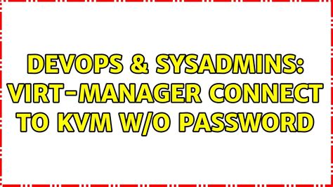 Devops And Sysadmins Virt Manager Connect To Kvm Wo Password Youtube