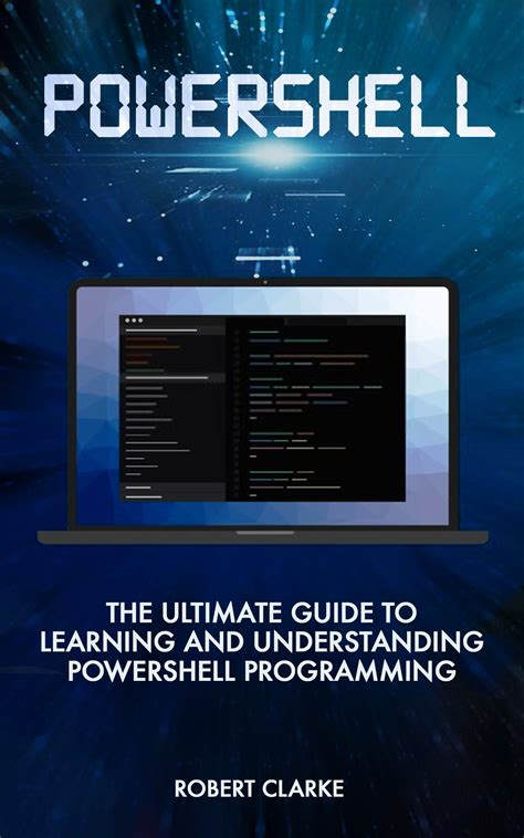 powershell the ultimate guide to learning and understanding powershell