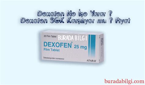 Dexofen Ne İşe Yarar Dexofen Sgk Karşılıyor Mu Fiyat Buradabilgi