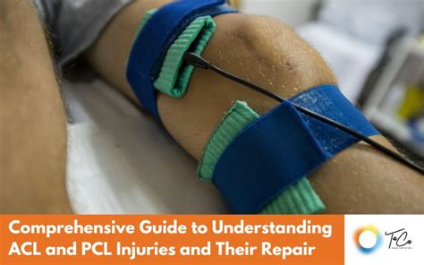 Comprehensive Guide To Understanding Acl And Pcl Injuries And Their