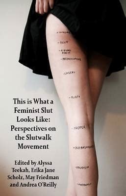 This Is What A Feminist Slut Looks Like Perspectives On The Slutwalk
