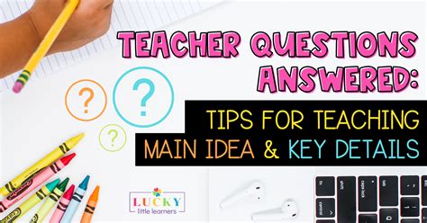 teacher questions answered tips for teaching main idea and key details