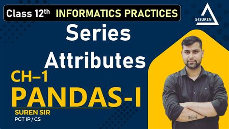 Series Object Attributes Ch 1 Python Pandas 1 Class 12th Informatics